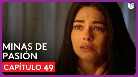 Minas de Pasión Capítulo 49 Resumen YouTube