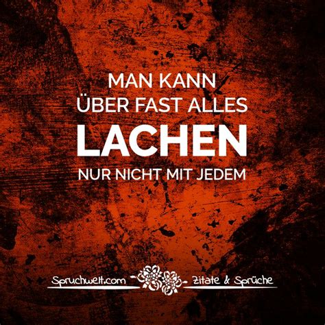 Man kann über fast alles lachen Nur nicht mit jedem Lebensweisheiten
