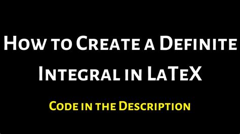 how to create a definite integral in latex youtube