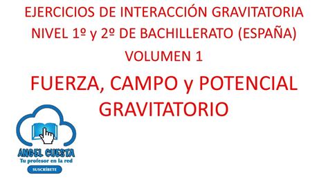 Ejercicios De Interacci N Gravitatoria Fuerza Campo Y Potencial