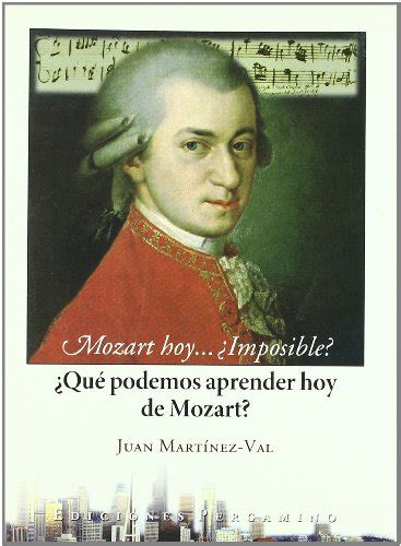Mozart Hoy imposible qué podemos aprender hoy de Mozart by Juan