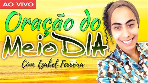 Oração do meio dia Izabel Ferreira oração Izabel Ferreira