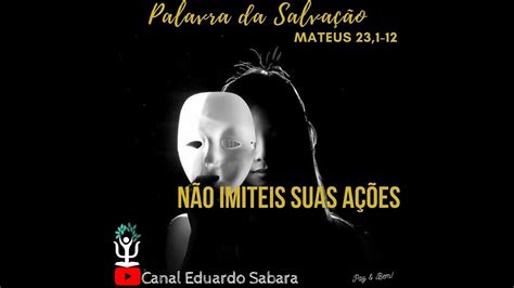 Evangelho do Dia Mateus 23 1 12 não imiteis suas ações YouTube