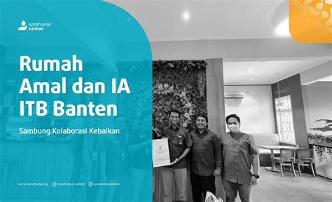 Rumah Amal Dan IA ITB Banten Sambung Kolaborasi Kebaikan Rumah Amal
