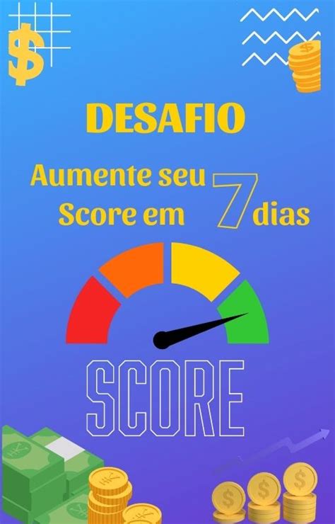 Desafio Aumente Seu Score Em Dias