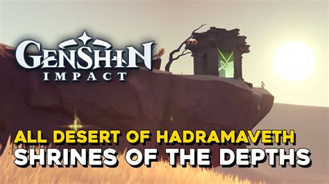 Genshin Impact All Desert Of Hadramaveth Shrines Of Depth Locations