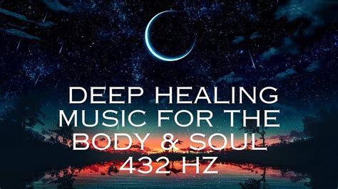 432 Hz Deep Healing Music For The Body Soul YouTube