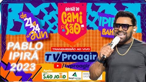 PABLO AO VIVO NO SÃO JOÃO DE IPIRÁ 2023 YouTube