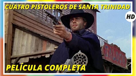 Cuatro Pistoleros De Santa Trinidad Hd Del Oeste Pel Cula