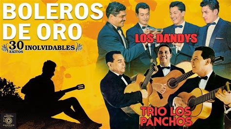 Sus 50 Mejores Boleros De Oro Los Panchos Los Dandys Y Los