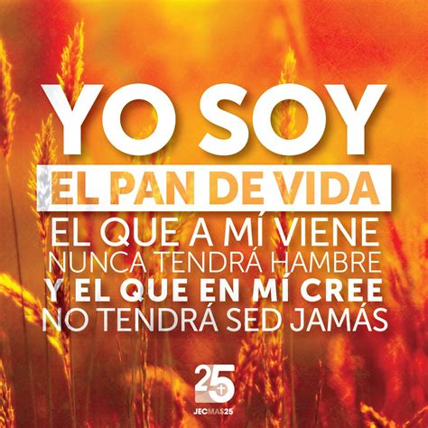 Juan 6 35 Jesús les dijo Yo soy el pan de vida el que a mí viene
