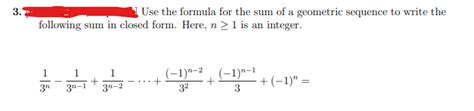 solved use the formula for the sum of a geometric sequence