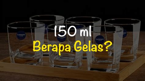 150 Ml Berapa Gelas Berikut Jawabannya Freedomsiana