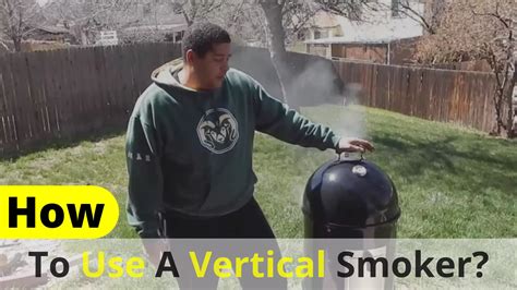 How To Use A Vertical Smoker Easy Steps Bbquing