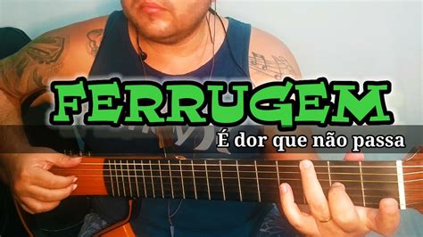 COVER de Violão FERRUGEM é dor que Não passa YouTube