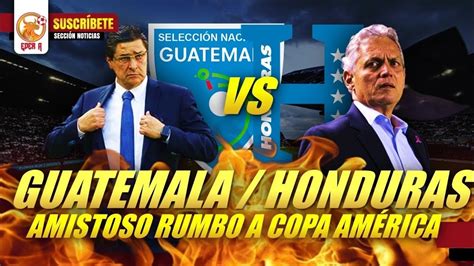 GUATEMALA VS HONDURAS YouTube