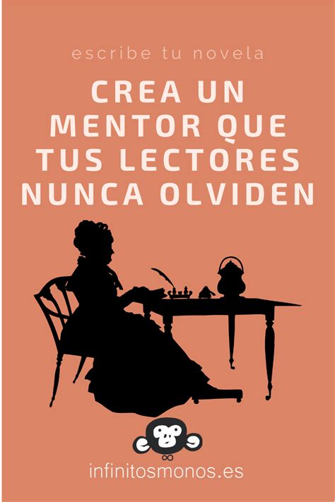 Crea Un Mentor Que Tus Lectores Nunca Olviden Escribe Tu Novela Nel