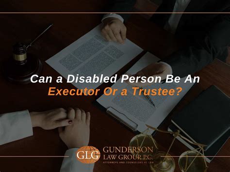 Can A Disabled Person Be An Executor Or A Trustee