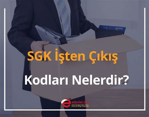 SGK İşten Çıkış Kodları Nelerdir 2024 Güncel SGK İşten Çıkış Kodları