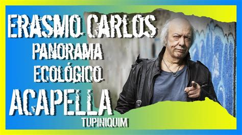 Erasmo Carlos Panorama Ecológico Acapella Tupiniquim YouTube