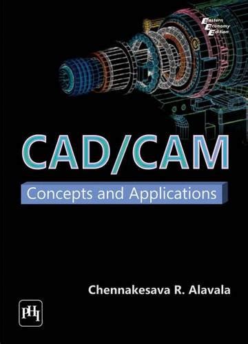cad cam concepts and applications alavala chennakesava r books