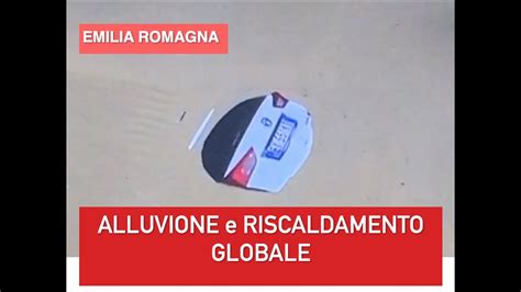 Alluvione Emilia E Riscaldamento Globale Youtube