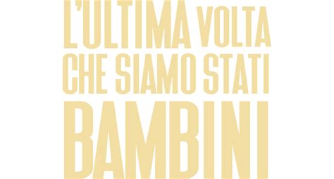 Medusa Film Lultima Volta Che Siamo Stati Bambini