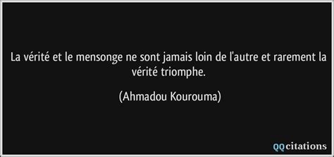 La V Rit Et Le Mensonge Ne Sont Jamais Loin De L Autre Et Rarement La