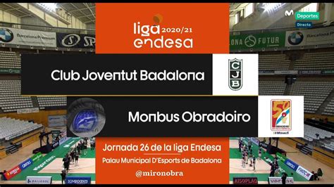 J T Joventut Badalona Vs Monbus Obradoiro Youtube