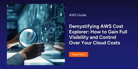 AWS Cost Explorer Get Visibility Control Over Cloud Costs
