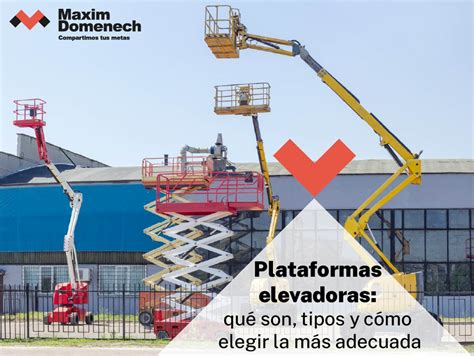 Qué son y tipos de plataformas elevadoras Maxim Domenech