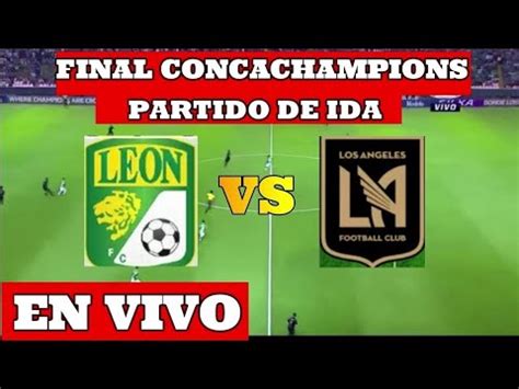 En Vivo Leon Vs LAFC León vs Los Angeles En Vivo Hora y Canal