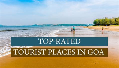 12 Top Rated Tourist Places In Goa For A Trip To Treasure