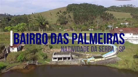 Bairro Das Palmeiras Natividade Da Serra SP YouTube