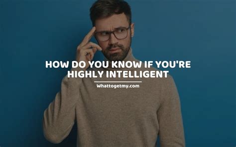 How Do You Know If You Re Highly Intelligent 11 Signs What To Get My