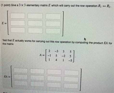 solved 1 point give a 3 x 3 elementary matrix e which will