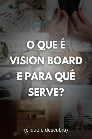 Como Fazer Um Vision Board Quadro Dos Sonhos Atingir Metas Quadro