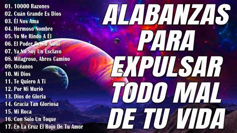 ALABANZAS PARA EXPULSAR TODO MAL DE TU VIDA LAS CANCIÓN CRISTIANAS