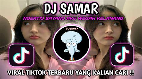 Dj Samar Ngertio Sayang Aku Wegah Kelangan Remix Viral Tiktok