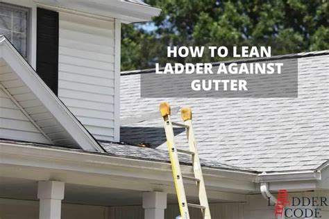 Positioning Ladders Against Gutters