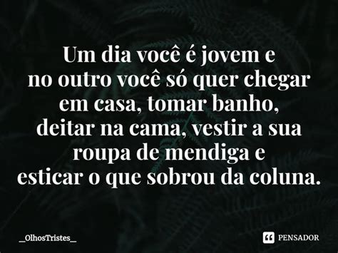 Um Dia Voc Jovem E No Outro Olhostristes Pensador