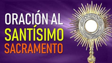Oracion Al Santisimo Sacramento