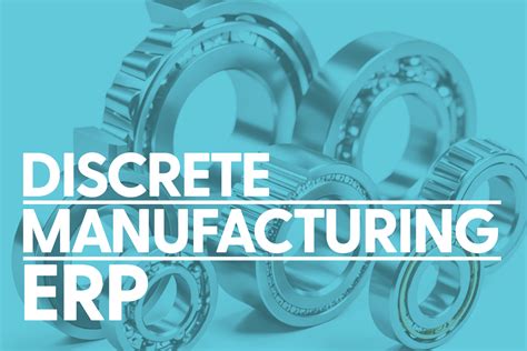 Key Features Benefits Of Discrete Manufacturing Erp