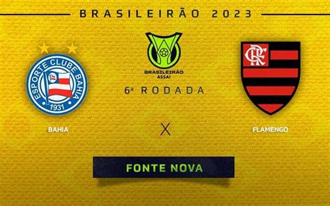 Bahia x Flamengo onde assistir ao vivo horário e escalações do jogo