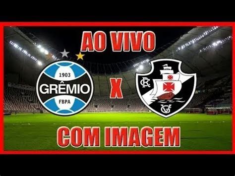 Grêmio x Vasco Ao Vivo HD Assistir grêmio e vasco ao vivo YouTube