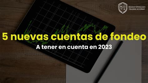 5 Nuevas CUENTAS DE FONDEO A Tener En Cuenta En 2023 Market Dynamics