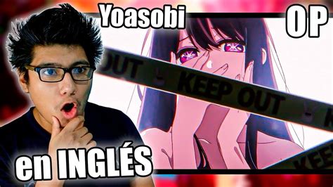 OSHI NO KO OPENING EN INGLÉS YOASOBI Idol アイドルEnglish Ver