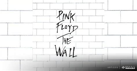 Significado e Análise de Another Brick in the Wall Pink Floyd