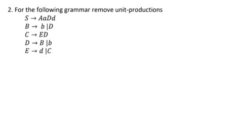 solved 2 for the following grammar remove unit productions