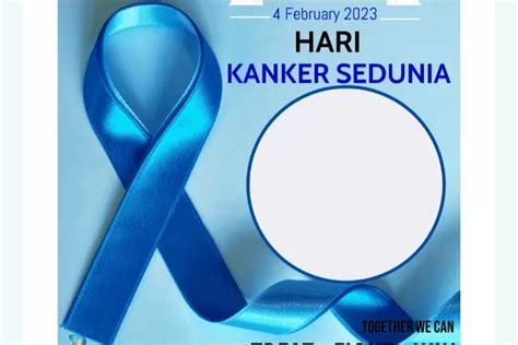 13 Link Twibbon Hari Kanker Sedunia 2023 Gratis Unduh Untuk Bingkai